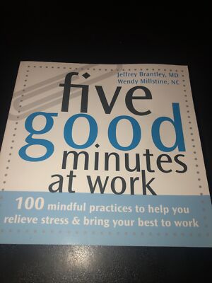 The Five Good Minutes Ser.: Five Good Minutes at Work : 100 Mindful ...
