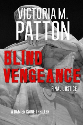 Blind Vengeance: Final Justice (Damien Kaine) by Patton, Victoria M ...