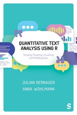 Quantitative Text Analysis Using R: Scraping, Preparing, Vis ...