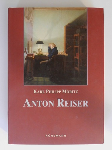 Karl Philipp Moritz Anton Reiser Ein psychologischer Roman Könemann ...