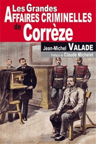 CORREZE GRANDES AFFAIRES CRIMINELLES de JM VALADE | eBay