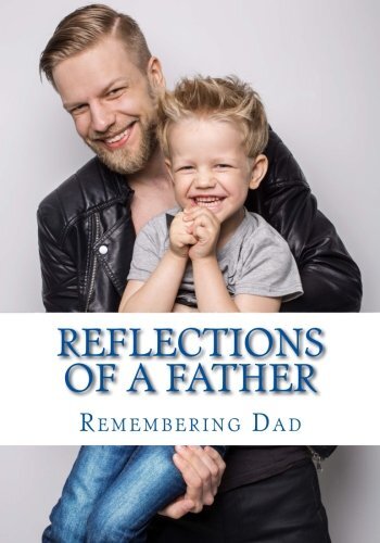 Reflections of A Father: A Fathers Day Reflection.9781512324440 Free ...