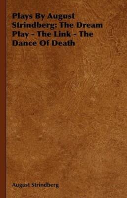 Plays By August Strindberg: The Dream Play - The Link - The Dance Of ...