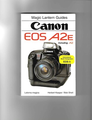 Magic Lantern Guide, Canon EOS A2E & A2 By Herbert Kaspar / Bob Shell c ...