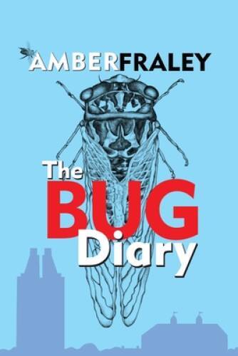 The Bug Diary - Paperback By Fraley, Amber - VERY GOOD 9781941237793| eBay