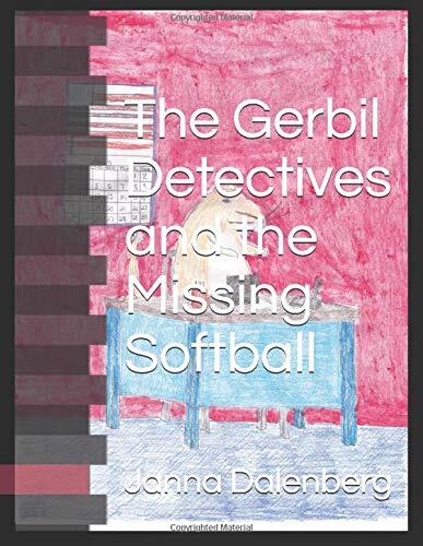 The Gerbil Detectives and the Missing Softball, Dalenberg 9781796612066 ...
