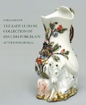 Catalogue of the Lady Ludlow Collection of English Porcelain at the ...