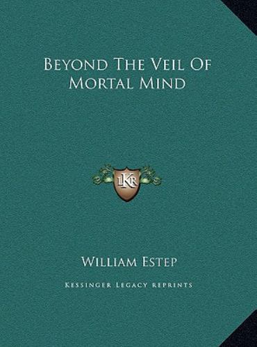 Beyond the Veil of Mortal Mind by William Estep (2010, Hardcover) for ...