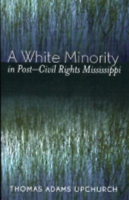 White Minority in Post-Civil Rights Mississippi by Thomas Adams ...