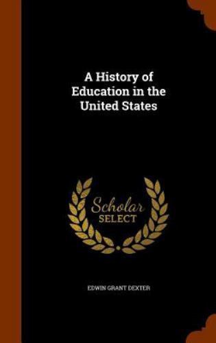 History of Education in the United States by Edwin Grant Dexter (2015 ...