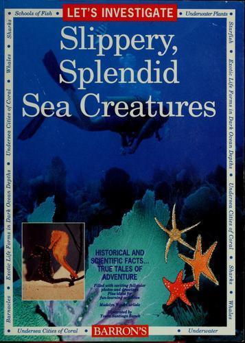Let's Investigate Slippery, Splendid Sea Creatures by Madelyn W ...