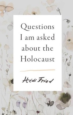 Questions I Am Asked about the Holocaust by Alice E. Olsson (English ...