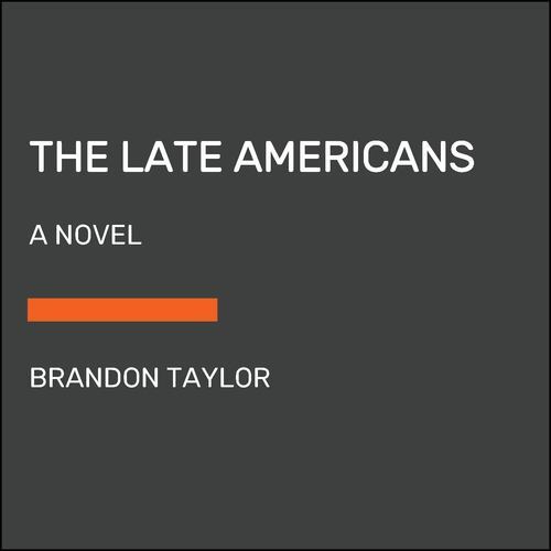 Late Americans : A Novel by Brandon Taylor (2023, Trade Paperback) for ...