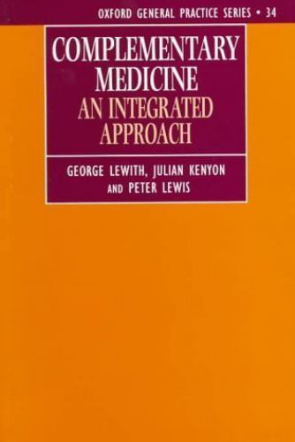 Oxford General Practice Ser.: Complementary Medicine : An Integrated ...