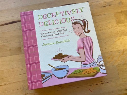 Deceptively Delicious Cookbook by Jessica Seinfeld 2007 Hardcover ...
