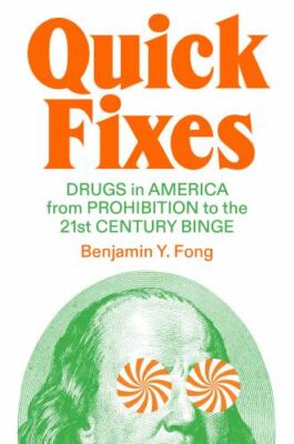 Quick Fixes Drugs in America from Prohibition to the 21st Ce Format ...