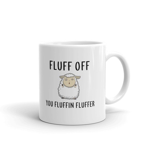 Fluff Off You Fluffin Fluffer Funny Coffee Tea Ceramic Mug Office Work ...