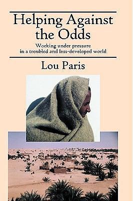 Helping Against the Odds : Working under pressure in a troubled and ...