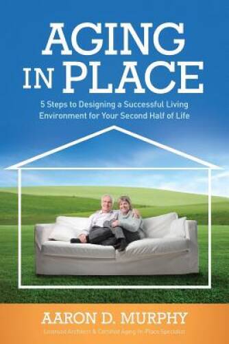 Aging In Place: 5 Steps to Designing a Successful Living Environment ...