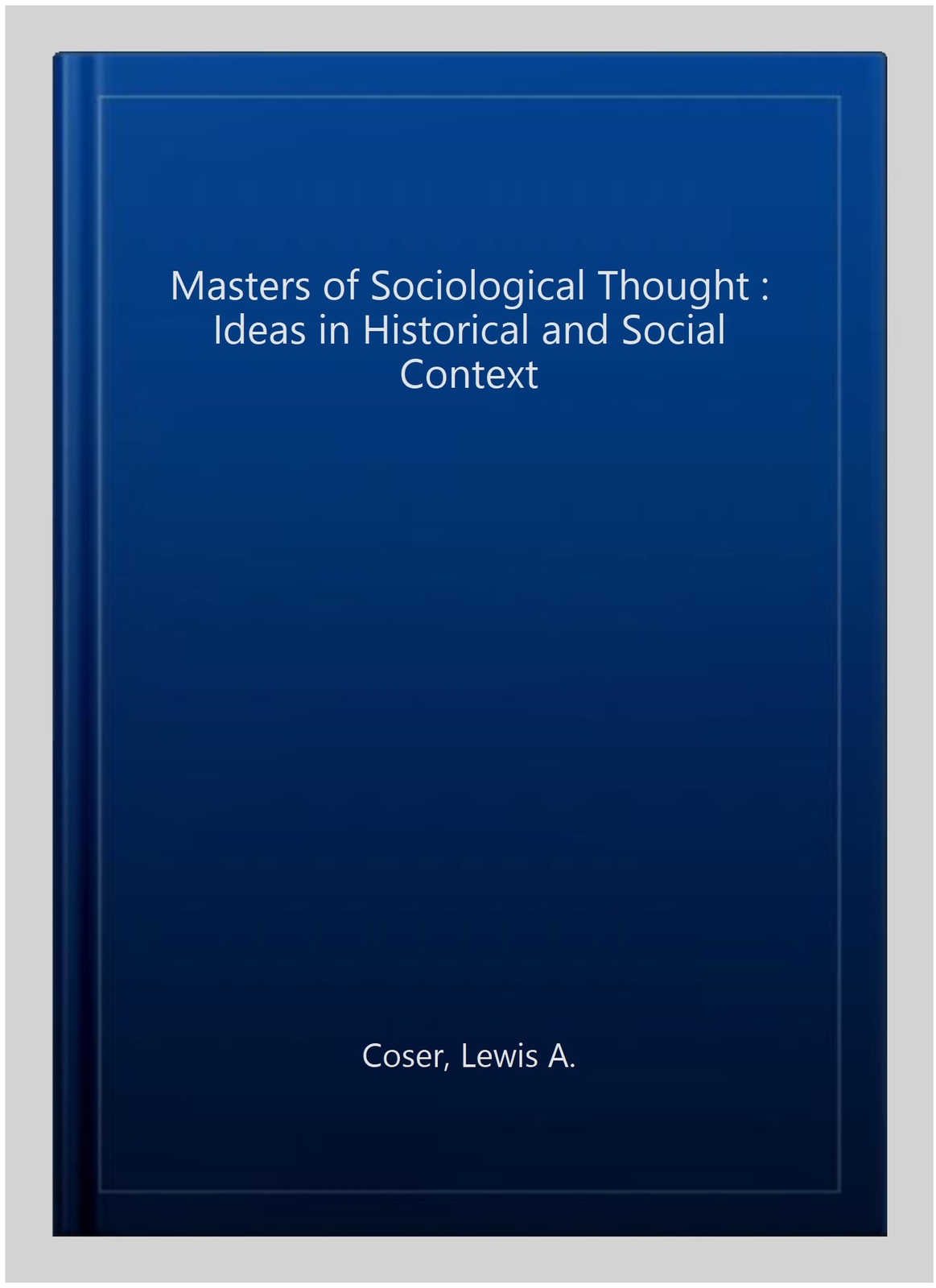 Masters of Sociological Thought : Ideas in Historical and Social ...