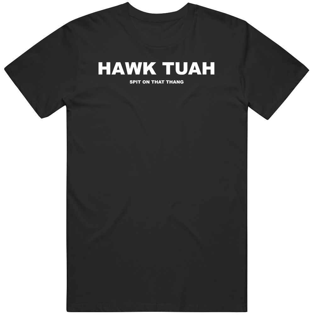 Hawk Tuah Spit On That Thang Viral Quote Funny T Shirt | eBay.de