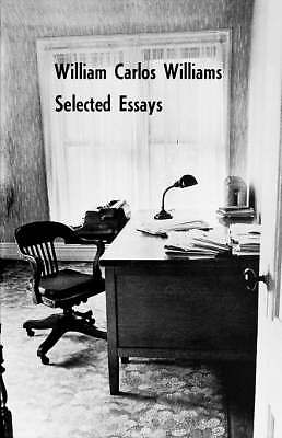 Selected Essays of William Carlos Williams by William Carlos Williams ...