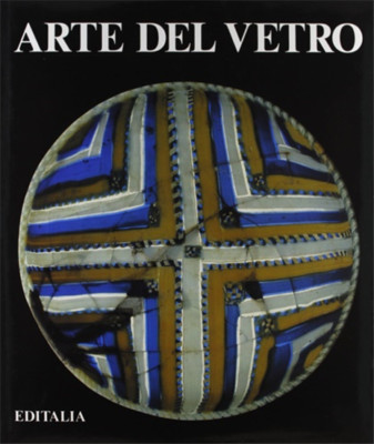 Bussagli,Mario. Chiappori,Maria Grazia. - Arte del vetro. 9788870602098 ...