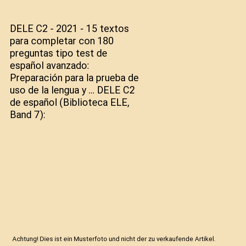DELE C2 - 2021 - 15 textos para completar con 180 preguntas tipo test ...