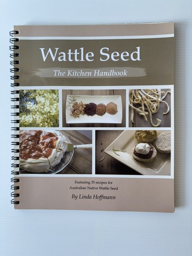 Linda Hoffmann Wattle Seed The Kitchen Handbook Cookbook Australian ...