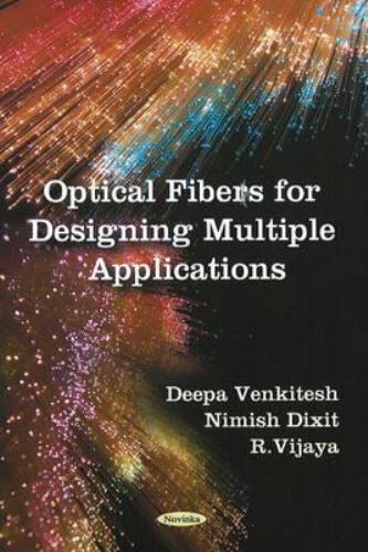 Optical Fibers for Designing Multiple Applications by Nimish Dixit, R ...