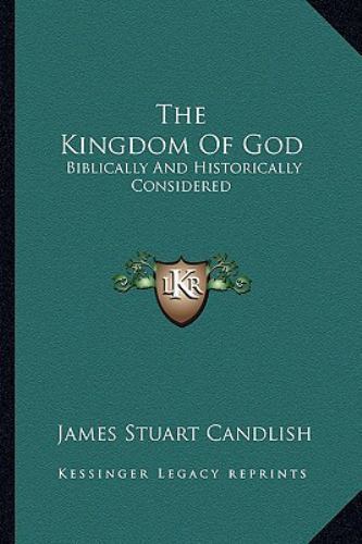 Kingdom of God : Biblically and Historically Considered by James Stuart ...
