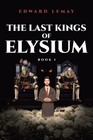 Edward Lemay The Last Kings of Elysium (Paperback) 9781645442509 | eBay