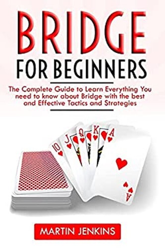 Bridge for Beginners: The Complete Guide to Learn Everything You ...