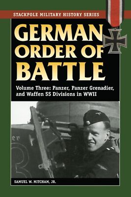 German Order of Battle: Panzer, Panzer Grenadier, and Waffen SS ...