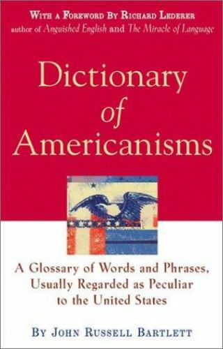 Dictionary of Americanisms: A Glossary of Words and Phrases, Usually ...