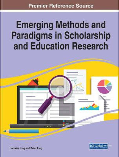 Emerging Methods and Paradigms in Scholarship and Education Research ...