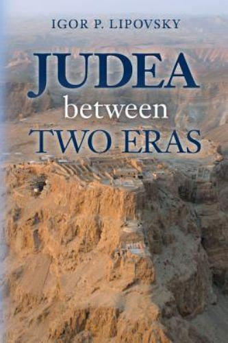 Judea between Two Eras by Lipovsky, Igor P. 9780692904367 | eBay