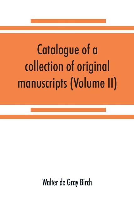 Catalogue of a collection of original manuscripts formerly belonging to the Holy Office of the ...