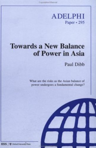 Adelphi Papers: Towards a New Balance of Power in Asia by Paul Dibb ...