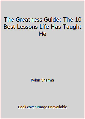 The Greatness Guide: The 10 Best Lessons Life Has Taught Me by Robin ...