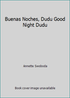 Buenas Noches, Dudu Good Night Dudu by Annette Swoboda 8426133525 ...