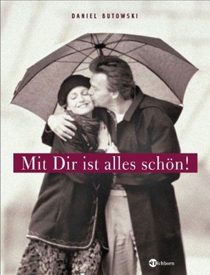 Mit Dir ist alles schö!. Butowski, Daniel und Oliver Thomas Domzalski ...