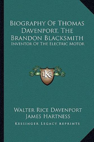 Biography of Thomas Davenport, the Brandon Blacksmith : Inventor of the ...