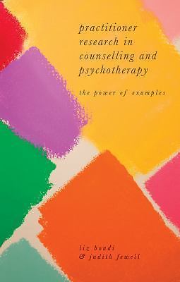 Practitioner Research in Counselling and Psychotherapy : The Power of ...