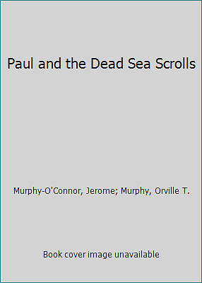 Paul and the Dead Sea Scrolls by Murphy-O'Connor, Jerome; Murphy ...