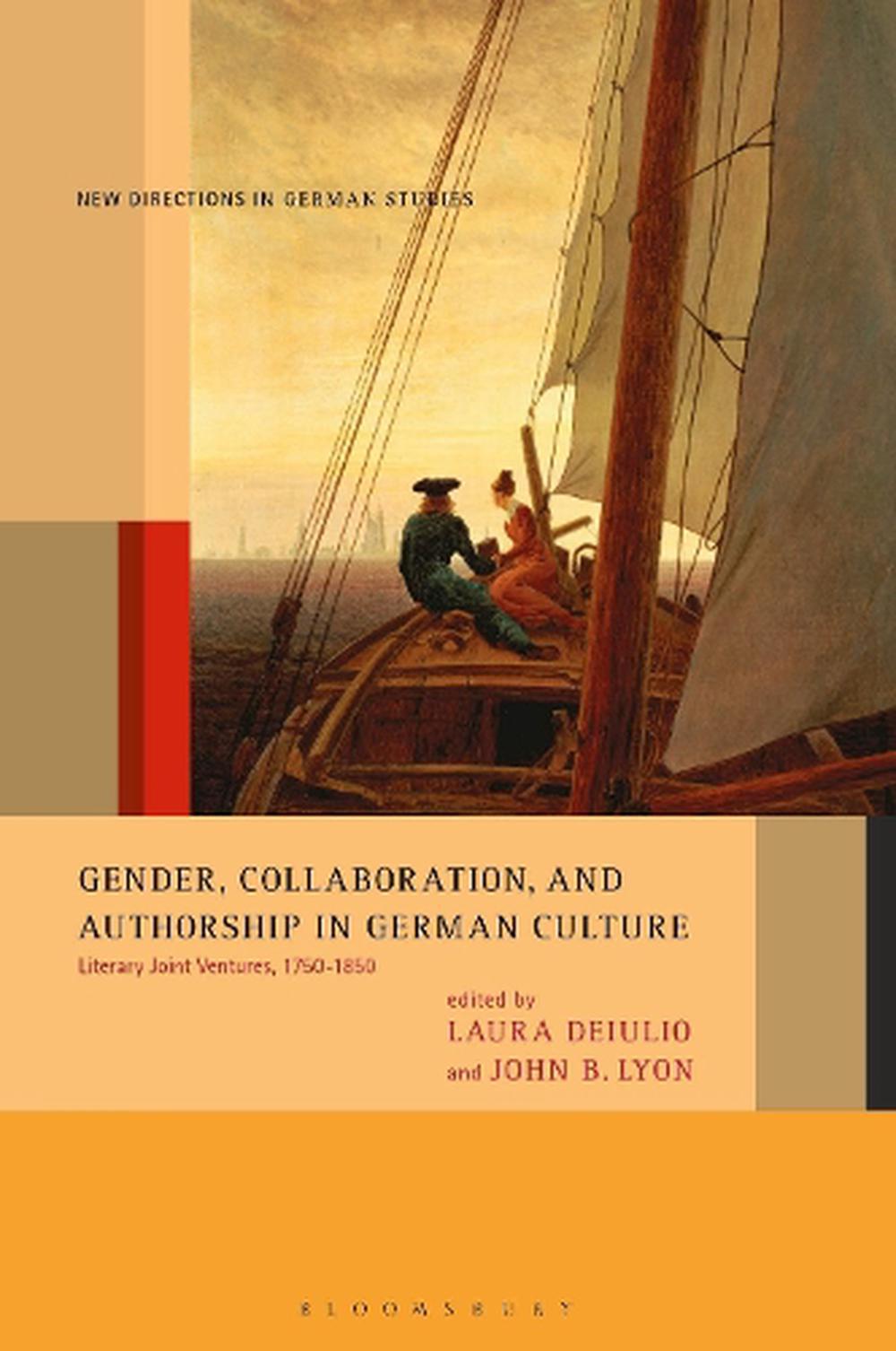 Gender, Collaboration, and Authorship in German Culture: Literary Joint ...