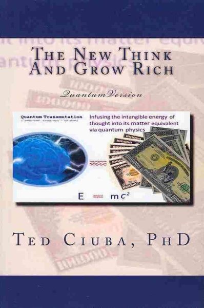 New Think and Grow Rich : Quantum Version, Paperback by Ciuba, Ted, Ph ...