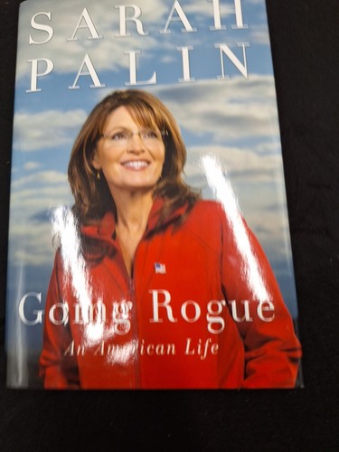 Going Rogue An American Life Sarah Palin 2009 First Edition Hardcover ...