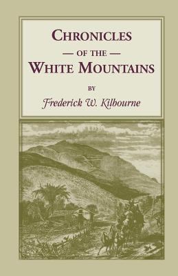 Chronicles of the White Mountains by Frederick W. Kilbourne (1987 ...