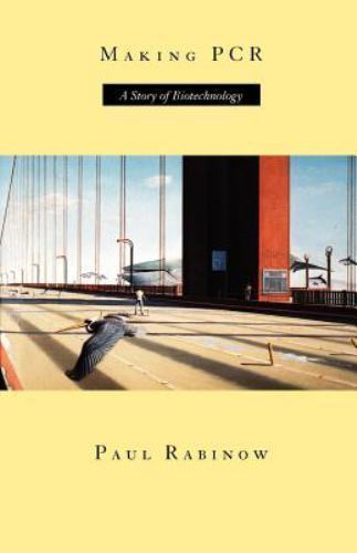 Making PCR : A Story of Biotechnology by Paul Rabinow (1997, Trade ...